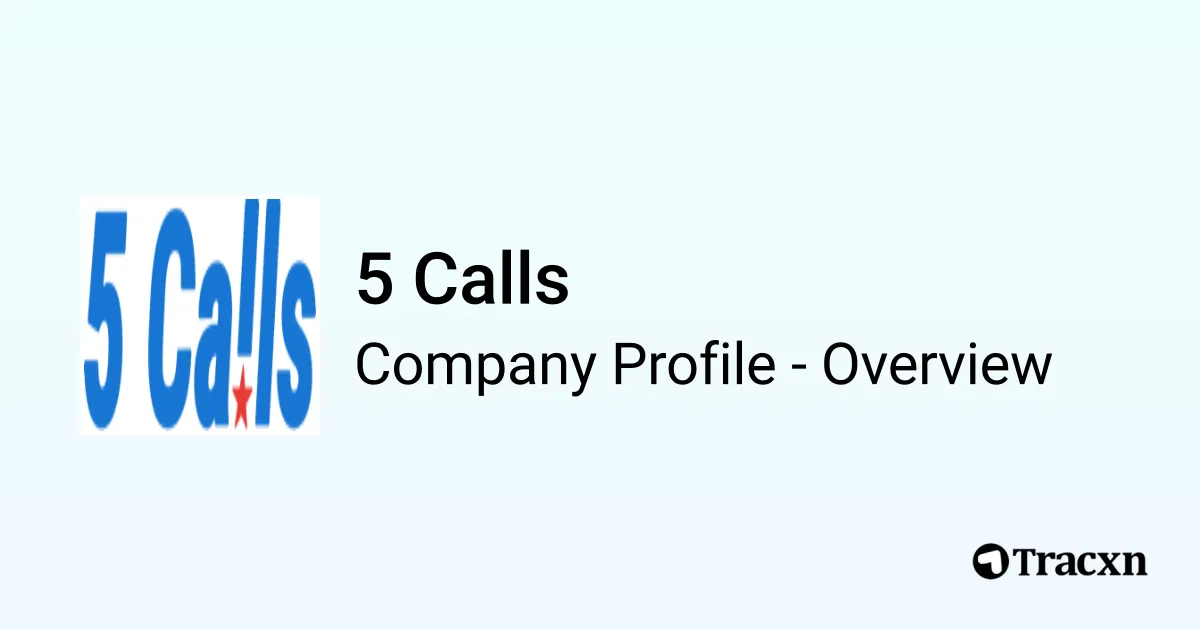 5 Calls - 2025 Company Profile, Team, Funding & Competitors - Tracxn