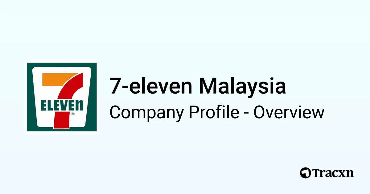 7-eleven Malaysia - 2026 Company Profile, Funding & Competitors - Tracxn