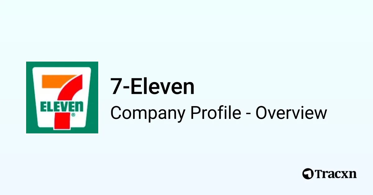 7-Eleven - 2026 Company Profile, Team, Funding & Competitors - Tracxn