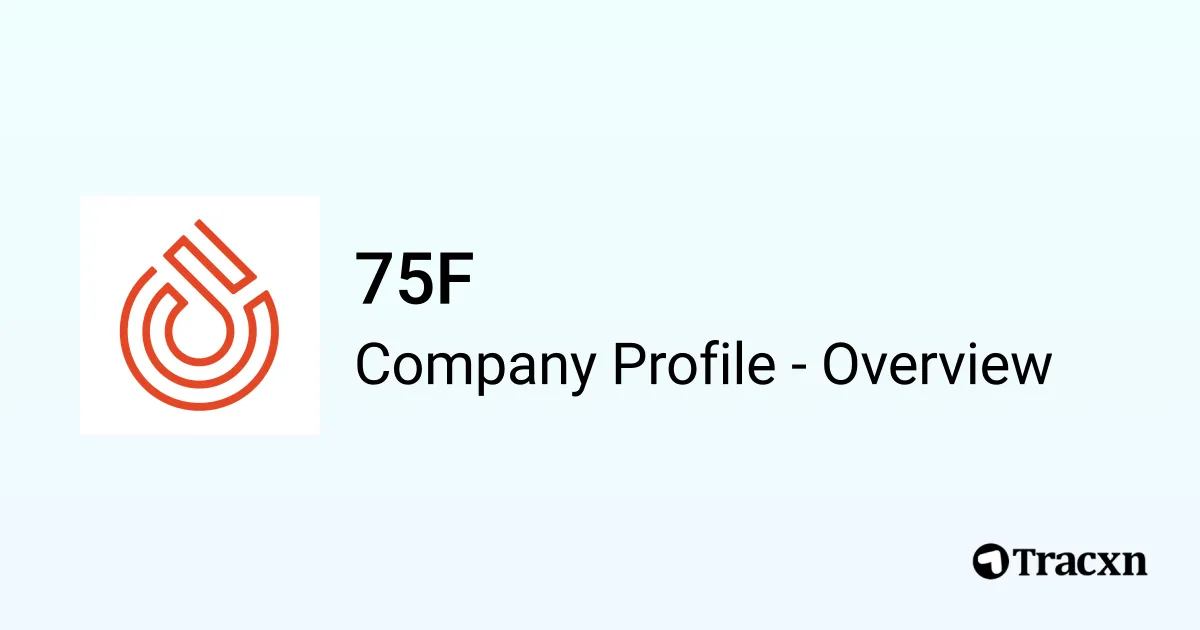 75F - 2025 Company Profile, Team, Funding & Competitors - Tracxn