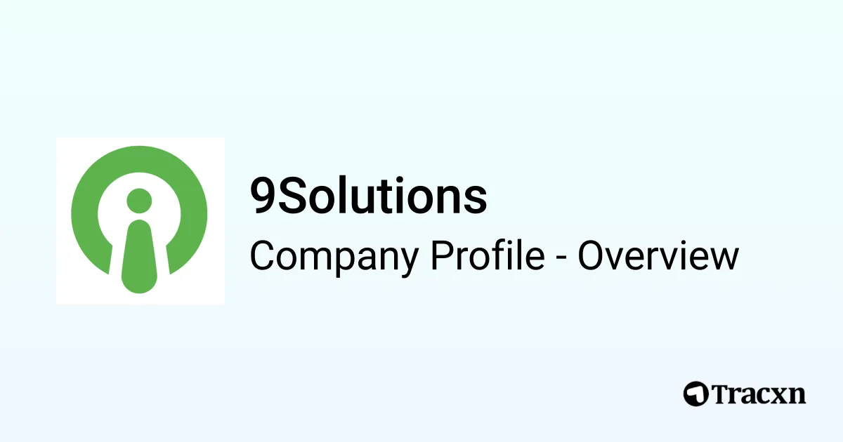 9Solutions - 2025 Company Profile, Team, Funding & Competitors - Tracxn