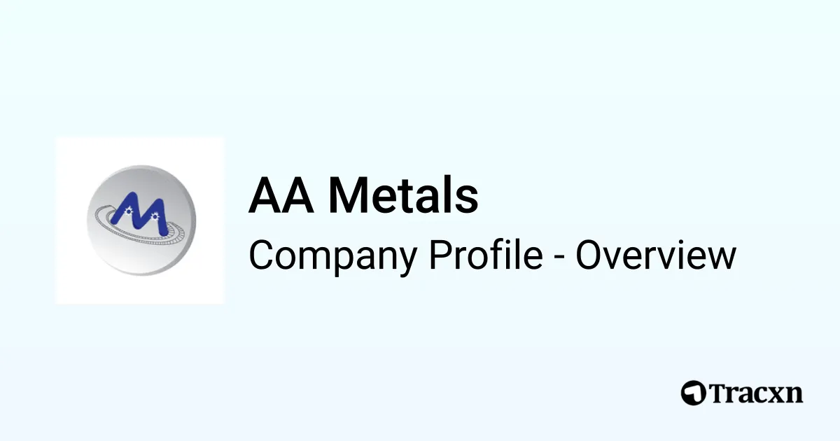 AA Metals - 2025 Company Profile, Team & Competitors - Tracxn