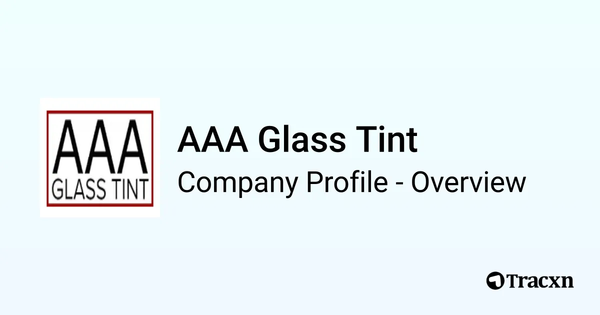 AAA Glass Tint - 2025 Company Profile & Competitors - Tracxn