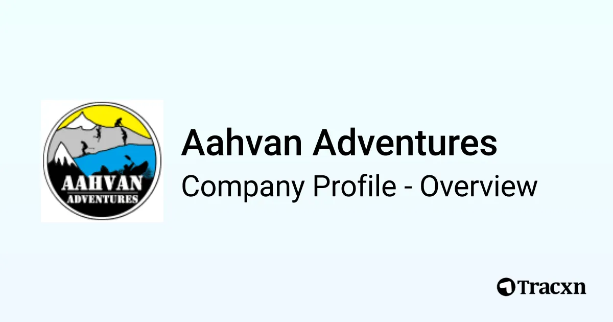 Aahvan Adventures - 2025 Company Profile, Team & Competitors - Tracxn