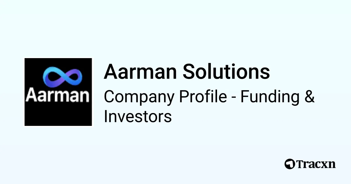 Aarman Solutions - 2025 Funding Rounds & List of Investors - Tracxn