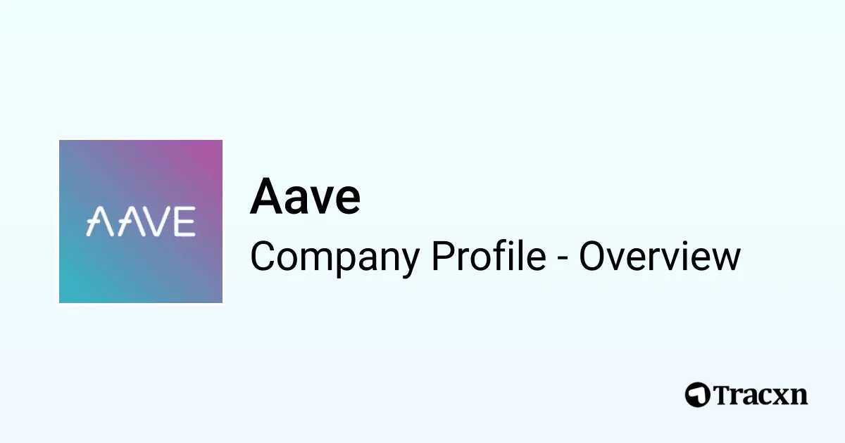 Aave - 2025 Company Profile, Team, Funding, Competitors & Financials - Tracxn