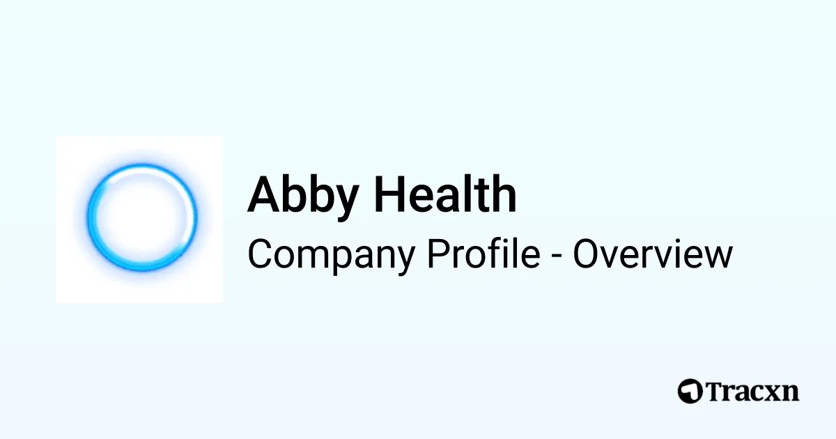 Abby Health - 2025 Company Profile, Team, Funding & Competitors - Tracxn