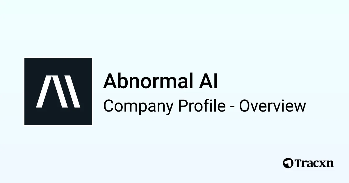 Abnormal AI - 2025 Company Profile, Team & Funding - Tracxn