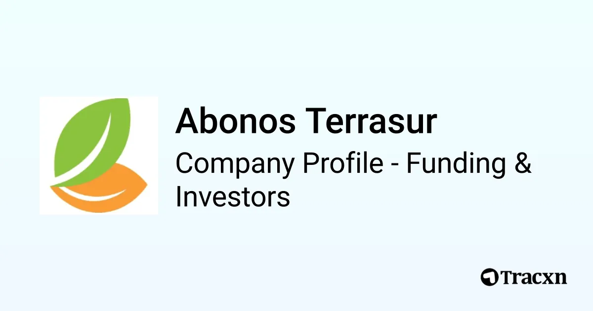 Abonos Terrasur - 2025 Funding Rounds & List of Investors - Tracxn