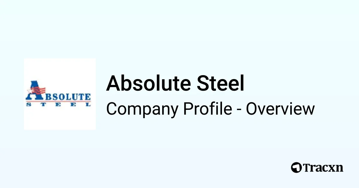 Absolute Steel - 2025 Company Profile & Competitors - Tracxn
