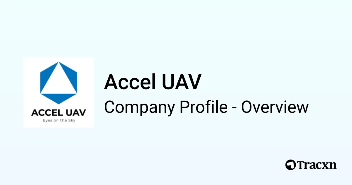 Accel UAV - 2025 Company Profile, Team, Competitors & Financials - Tracxn