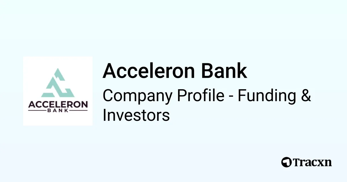 Acceleron Bank - 2025 Funding Rounds & List of Investors - Tracxn