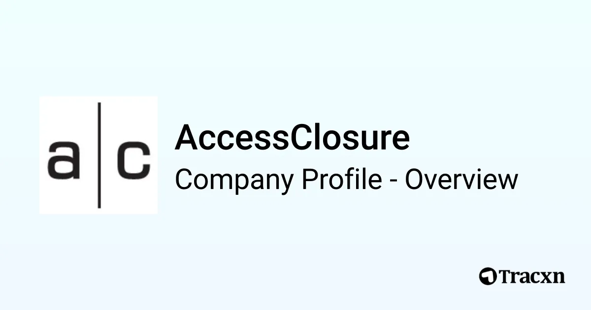 AccessClosure - 2025 Company Profile, Funding & Competitors - Tracxn