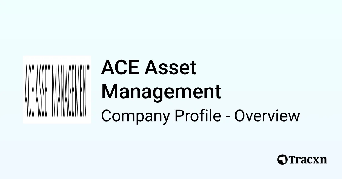 ACE Asset Management - 2025 Company Profile & Competitors - Tracxn