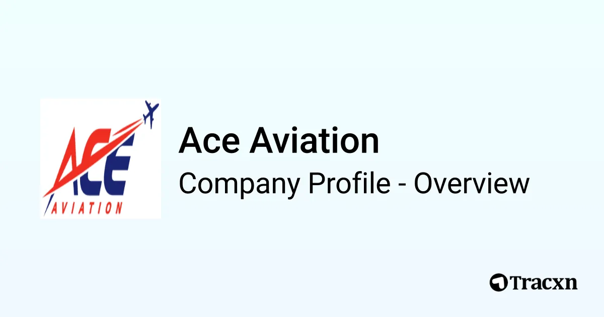 Ace Aviation - 2025 Company Profile & Competitors - Tracxn