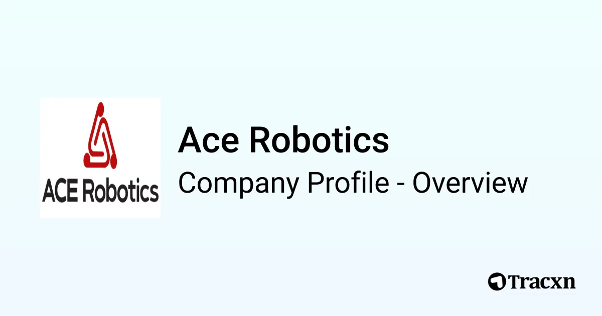 Ace Robotics - 2026 Company Profile, Team, Funding, Competitors ...