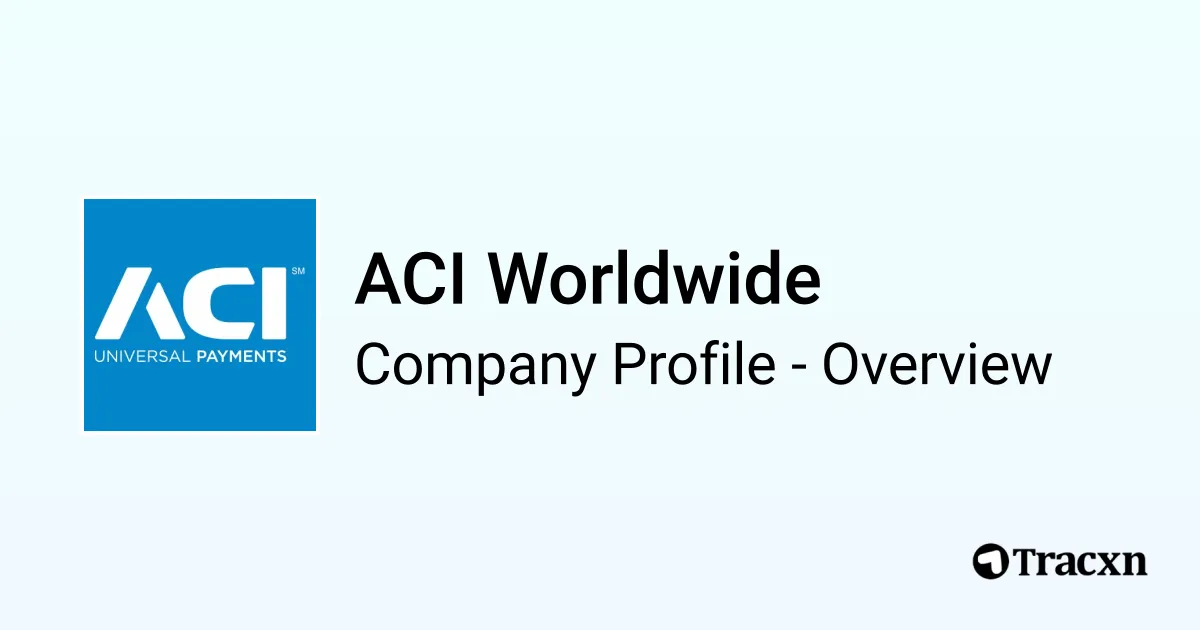 ACI Worldwide - 2025 Company Profile, Team, Funding, Competitors ...