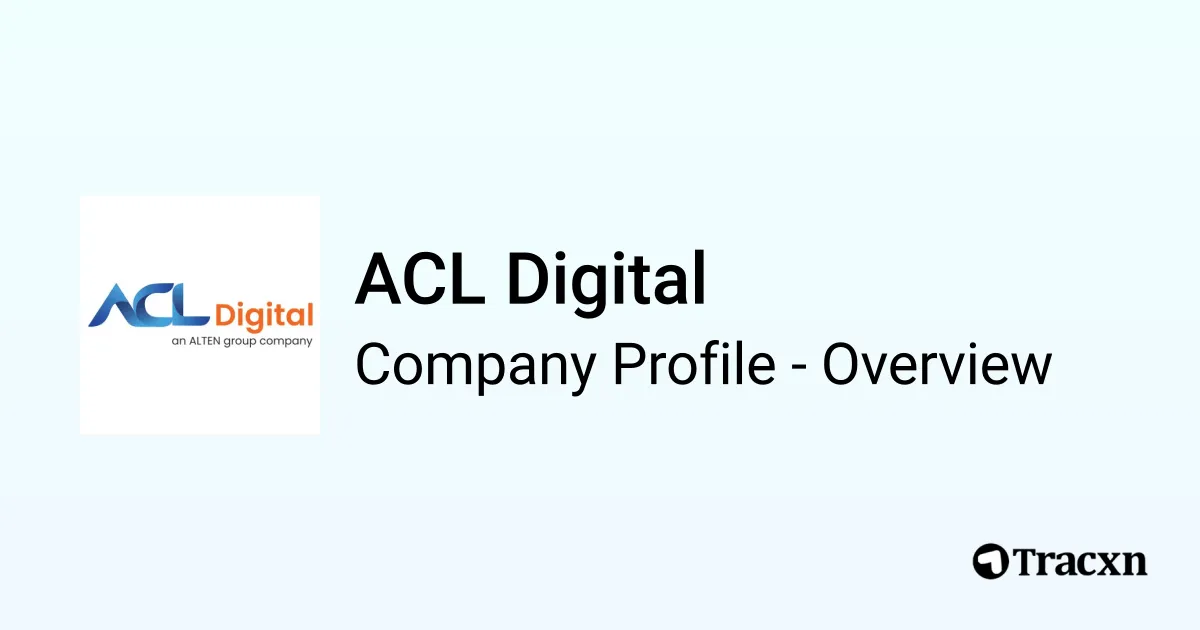 ACL Digital - 2026 Company Profile, Team & Competitors - Tracxn