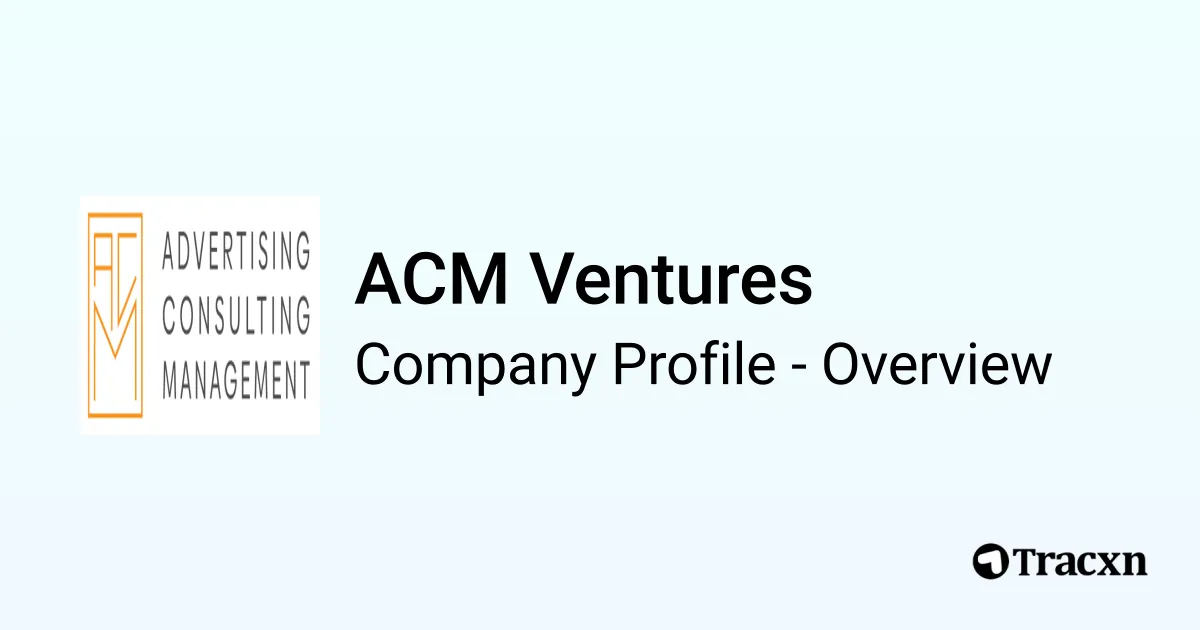 ACM Ventures - 2025 Company Profile - Tracxn