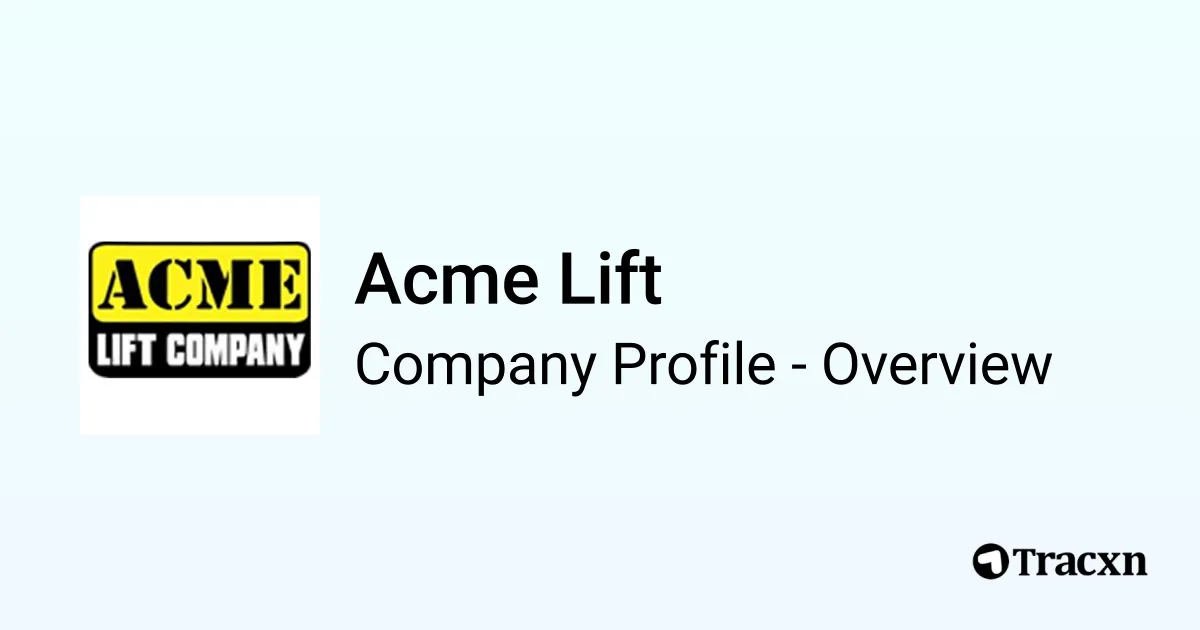 Acme Lift - 2025 Company Profile, Funding & Competitors - Tracxn