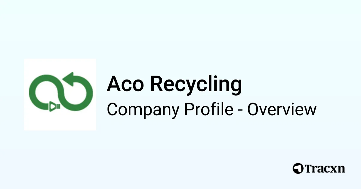 Aco Recycling - 2025 Company Profile, Team & Competitors - Tracxn