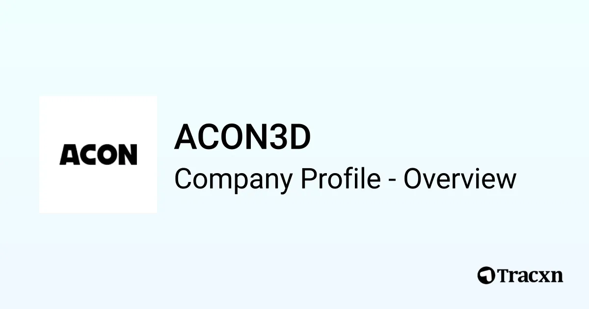 ACON3D - 2025 Company Profile, Team, Funding & Competitors - Tracxn
