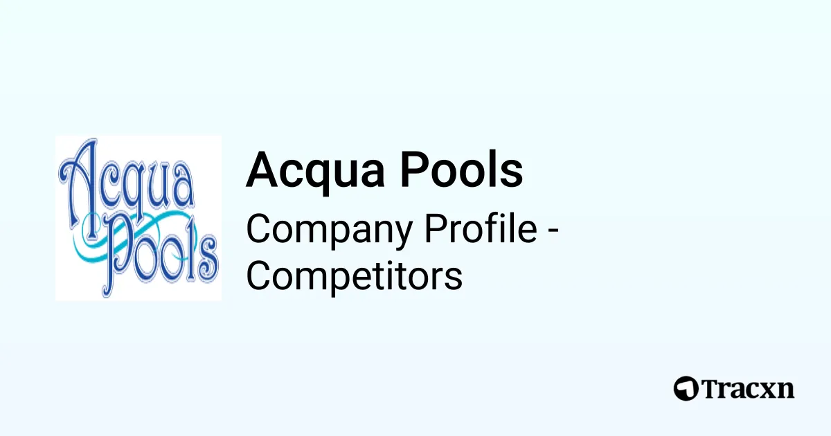 Acqua Pools - 2666 Competitors and alternatives in Aug 2024 - Tracxn