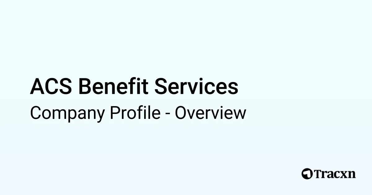 ACS Benefit Services - 2025 Company Profile & Competitors - Tracxn