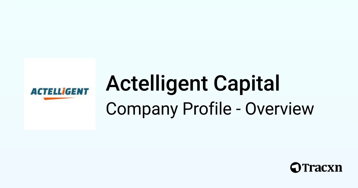 Actelligent Capital - 2025 Company Profile & Competitors - Tracxn