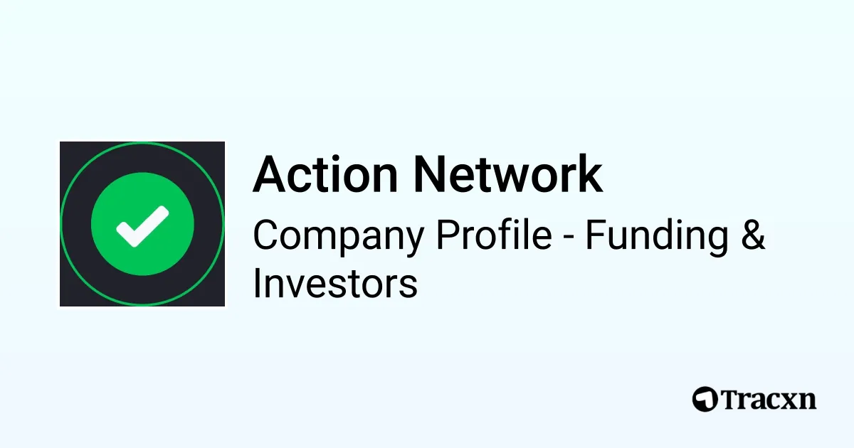 Action Network - 2026 Funding Rounds & List of Investors - Tracxn