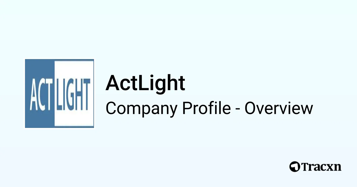 ActLight - 2025 Company Profile, Funding & Competitors - Tracxn