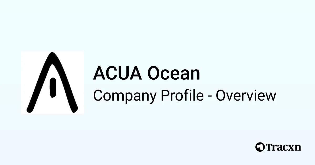 ACUA Ocean - 2025 Company Profile, Team, Funding, Competitors ...