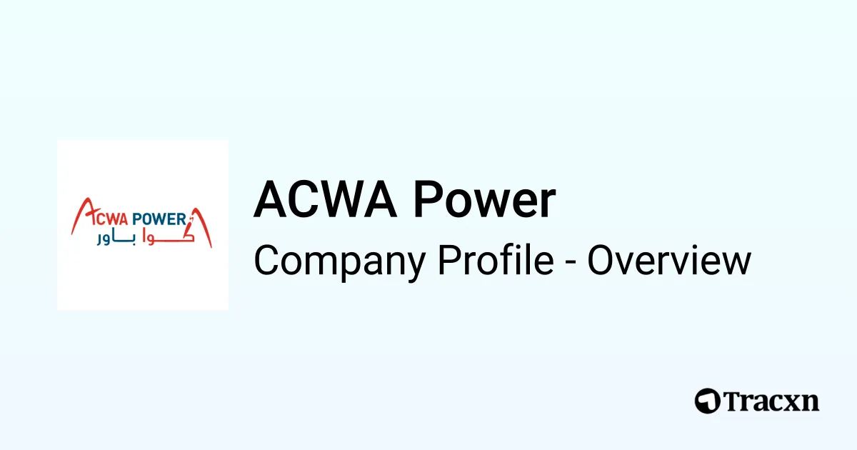 ACWA Power - 2025 Company Profile, Team & Funding - Tracxn