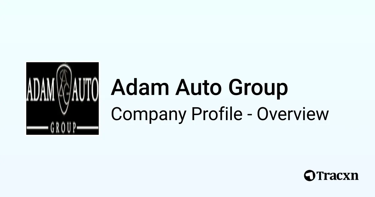 Adam Auto Group - 2026 Company Profile & Competitors - Tracxn