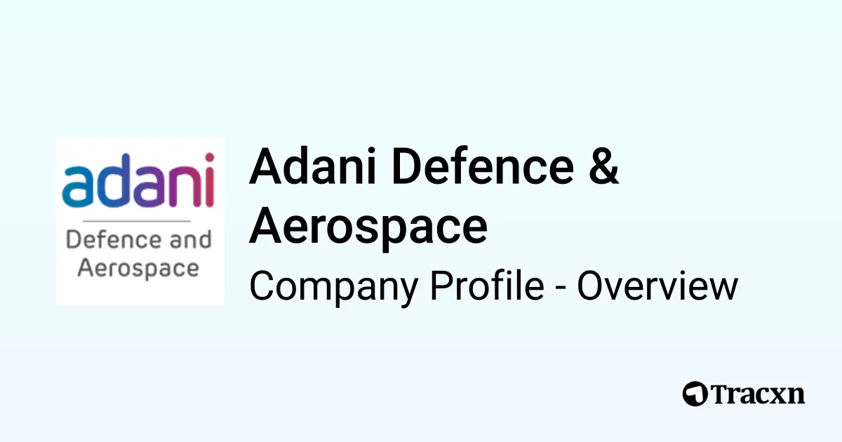 Adani Defence & Aerospace - 2026 Company Profile, Team, Competitors ...