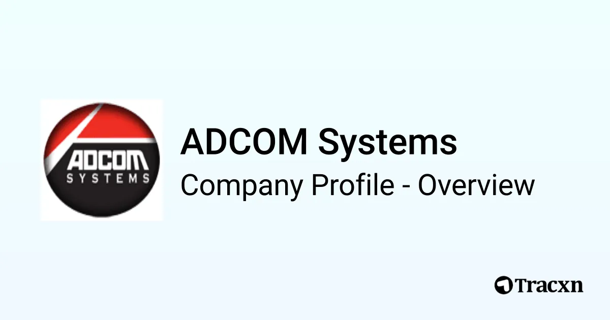 ADCOM Systems - 2025 Company Profile, Team & Competitors - Tracxn
