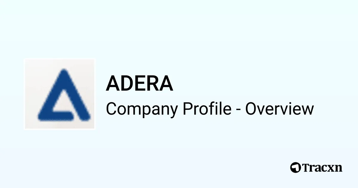 ADERA - 2025 Company Profile, Team, Funding, Competitors & Financials - Tracxn