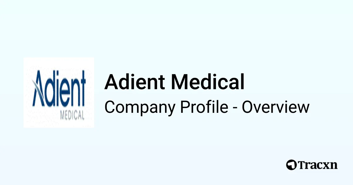Adient Medical - 2026 Company Profile, Funding & Competitors - Tracxn