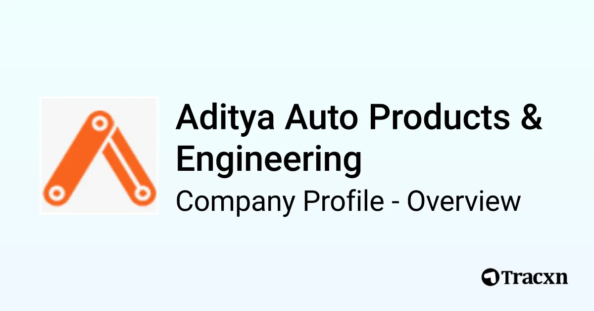 Aditya Auto Products & Engineering - 2025 Company Profile, Team ...