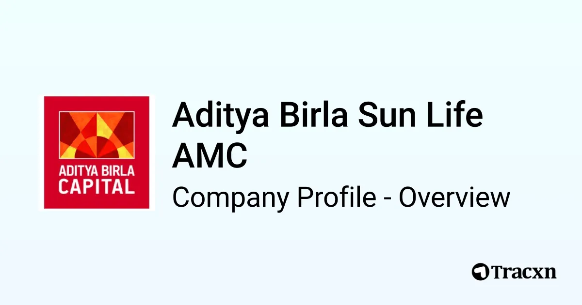 Aditya Birla Sun Life AMC - 2025 Company Profile, Competitors & Financials - Tracxn
