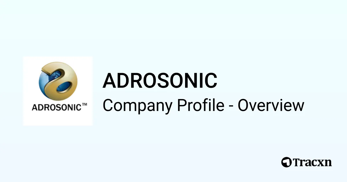 ADROSONIC - 2025 Company Profile, Team, Competitors & Financials - Tracxn