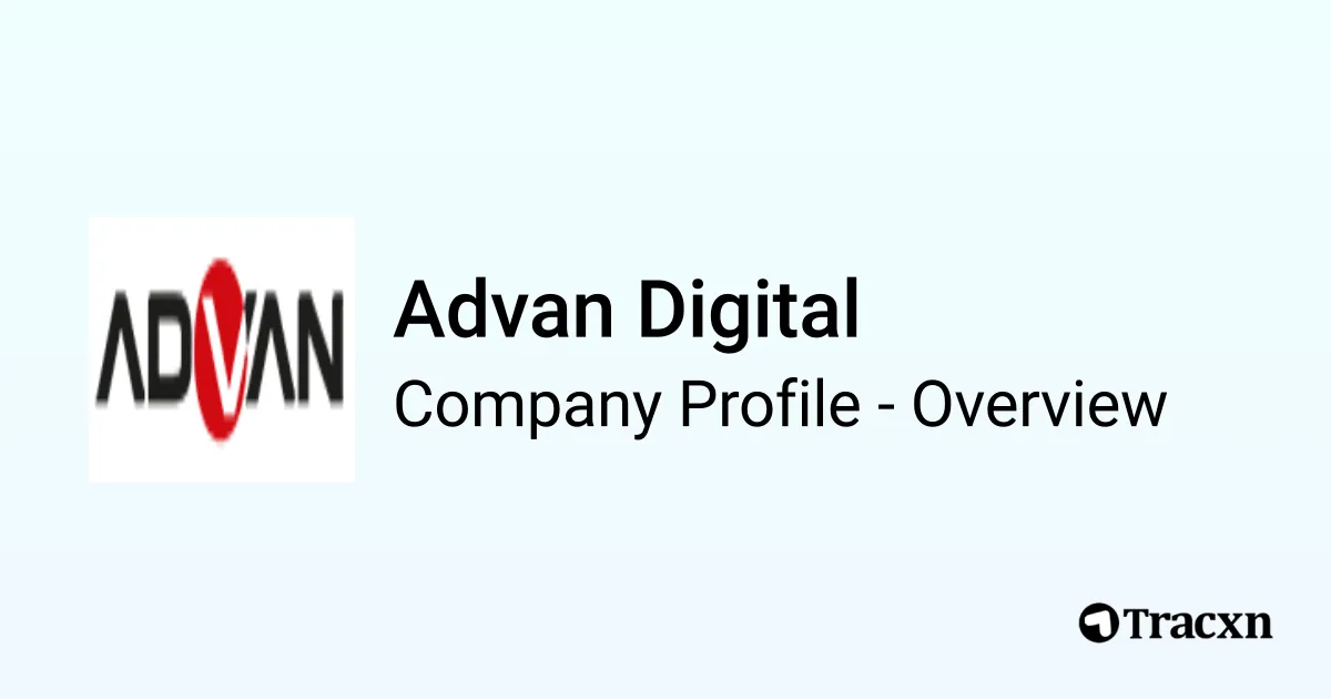 Advan Digital - 2025 Company Profile, Team & Competitors - Tracxn