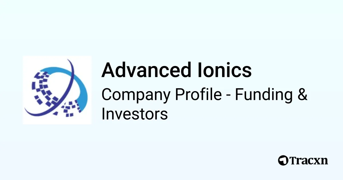 Advanced Ionics - 2025 Funding Rounds & List of Investors - Tracxn