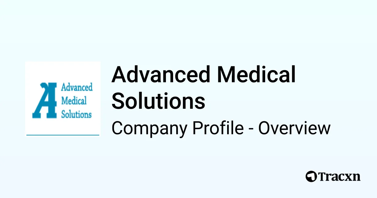 Advanced Medical Solutions - 2025 Company Profile & Competitors - Tracxn