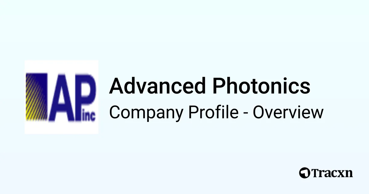 Advanced Photonics - 2025 Company Profile, Funding & Competitors - Tracxn