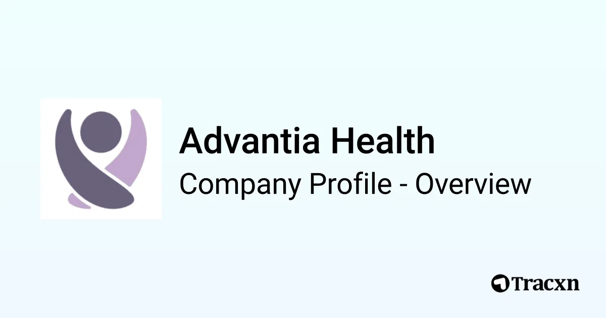Advantia Health - 2026 Company Profile, Team & Funding - Tracxn