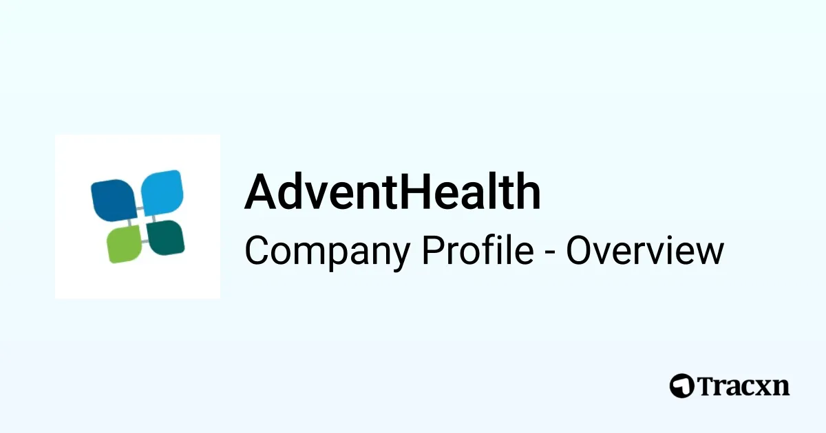 AdventHealth - 2026 Company Profile, Funding & Competitors - Tracxn