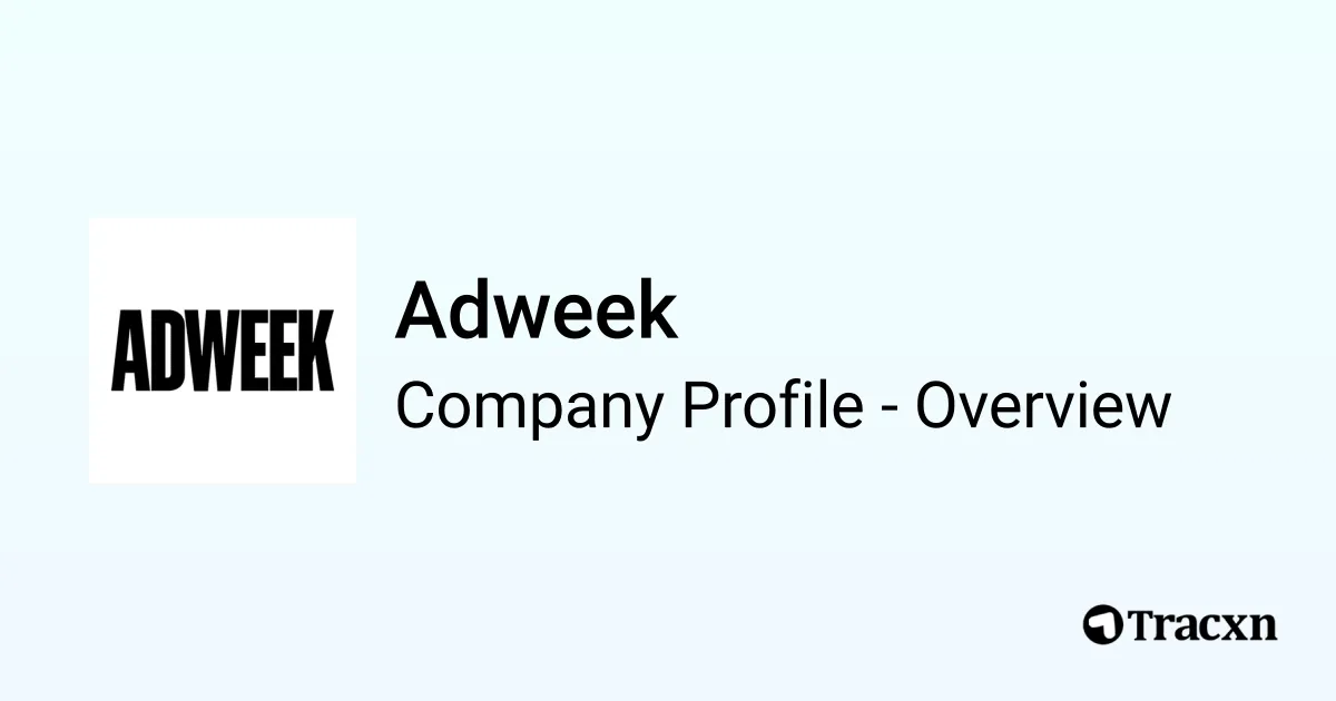 Adweek - 2025 Company Profile, Team, Funding & Competitors - Tracxn