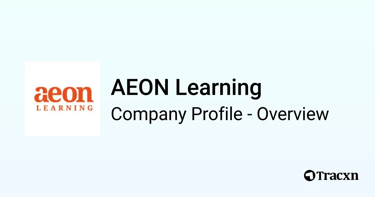 AEON Learning - 2025 Company Profile, Team, Funding, Competitors & Financials - Tracxn