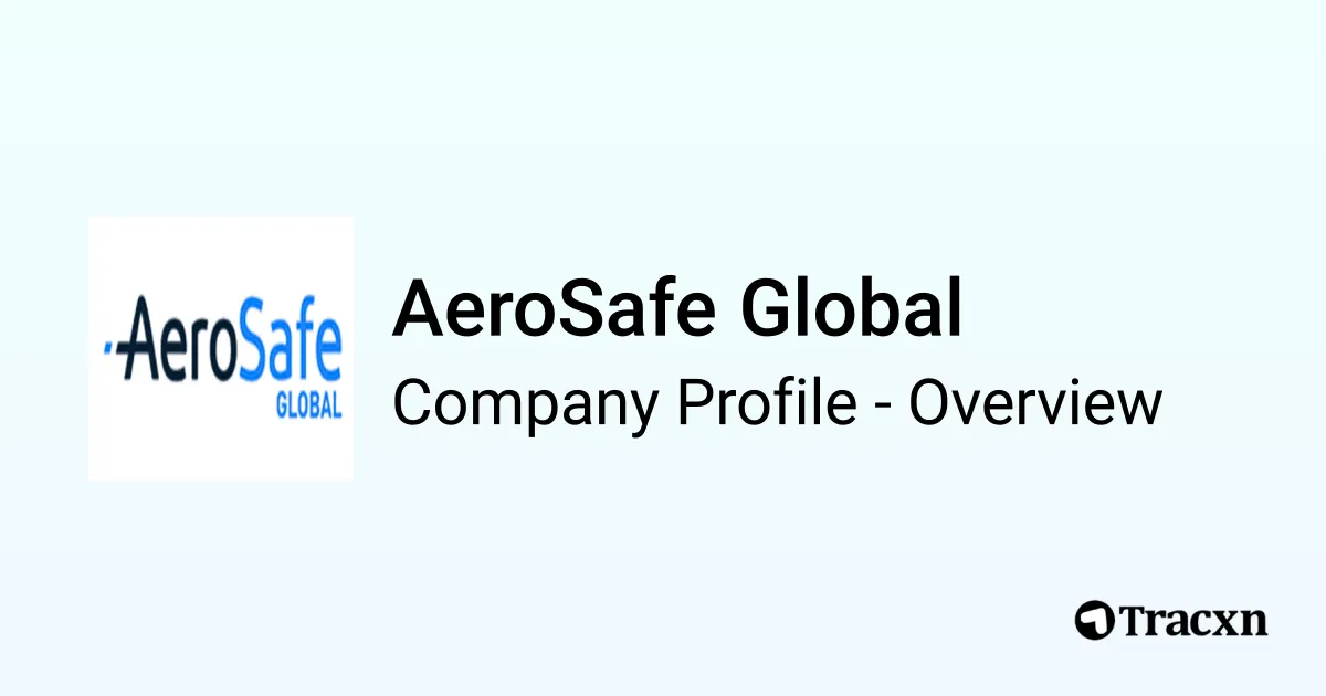 AeroSafe Global - 2025 Company Profile, Team, Funding, Competitors ...